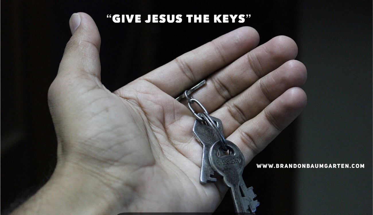 Give Jesus The Keys – Brandon Baumgarten